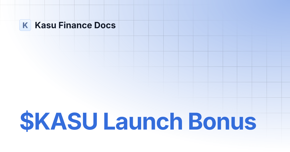 $KASU Launch Bonus | Kasu Finance Docs