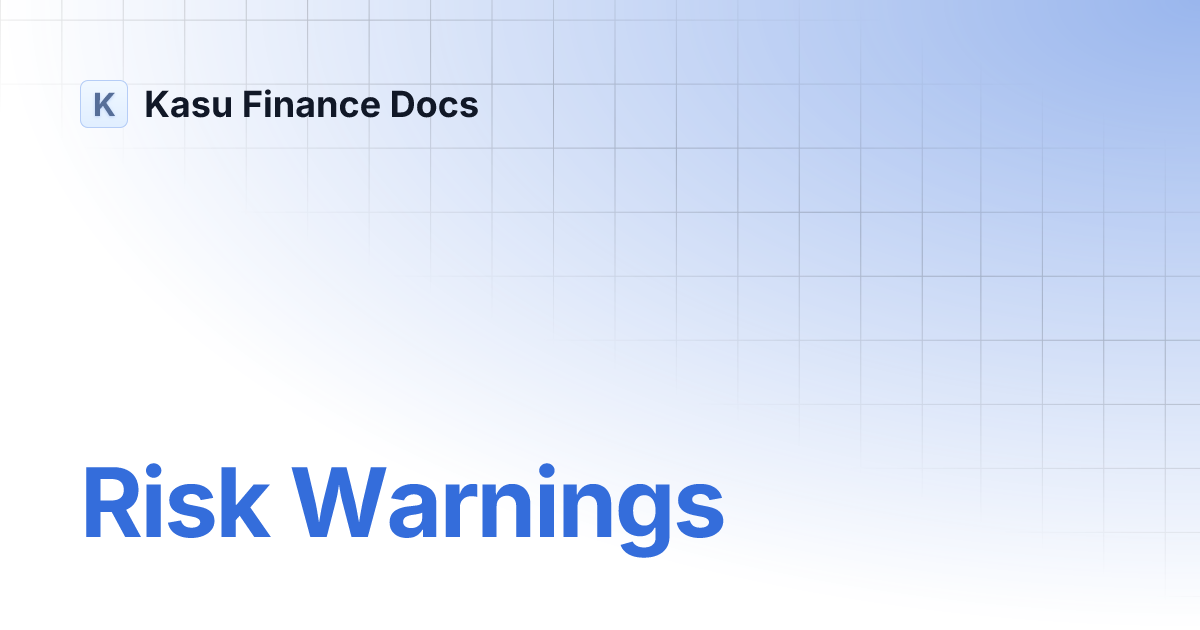 Risk Warnings | Kasu Finance Docs