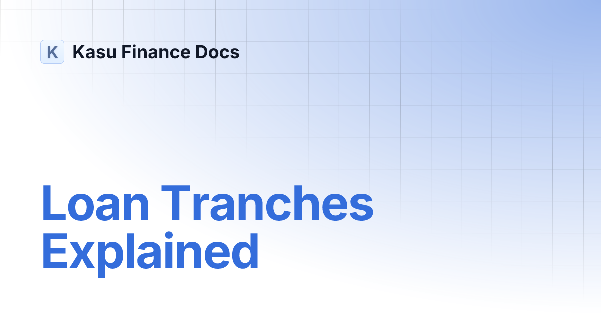 Loan Tranches Explained | Kasu Finance Docs