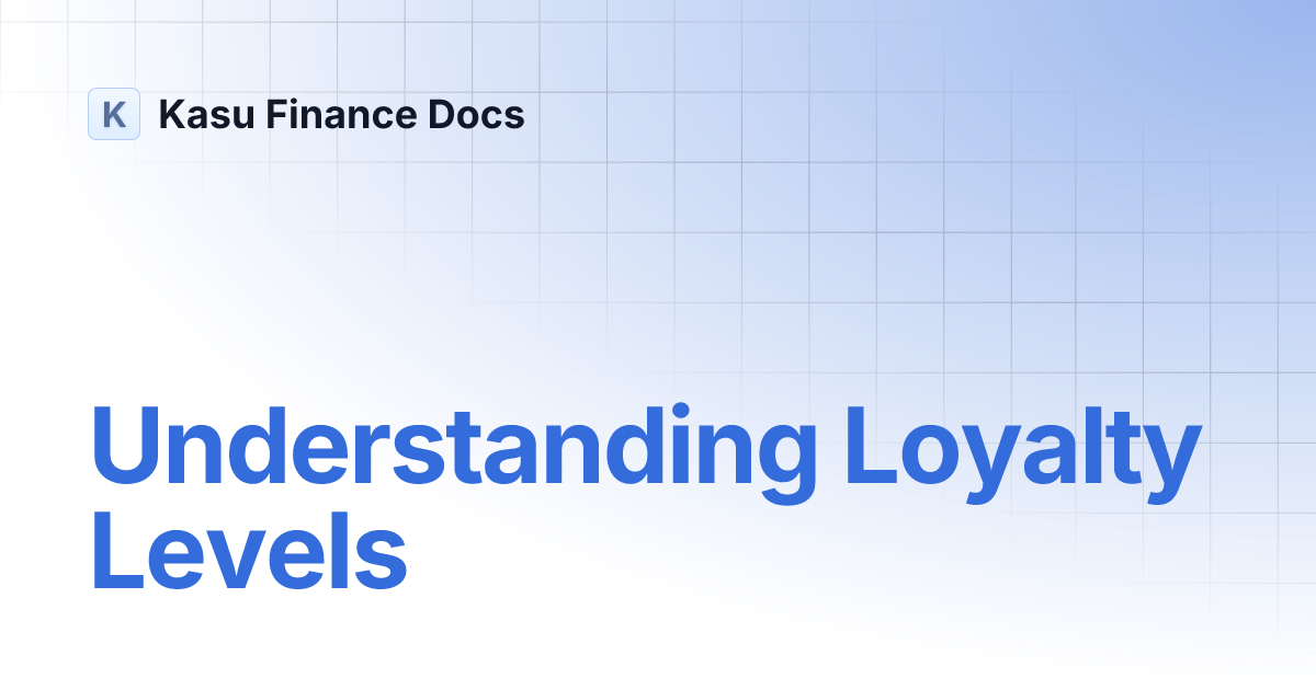 Understanding Loyalty Levels | Kasu Finance Docs