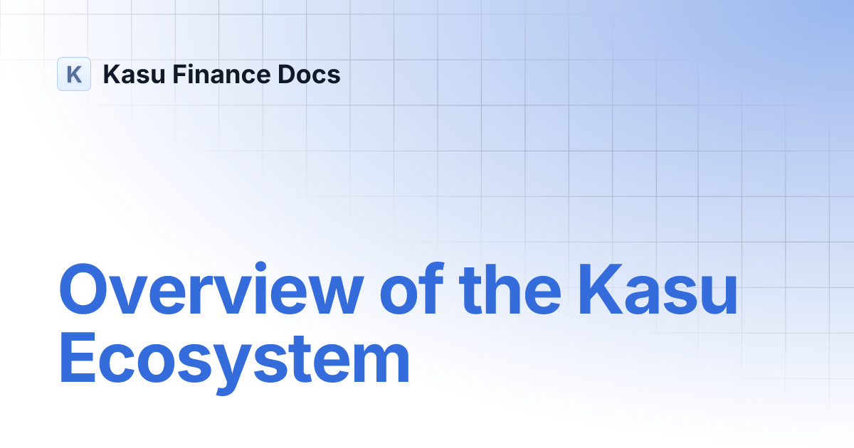 Overview of the Kasu Ecosystem | Kasu Finance Docs