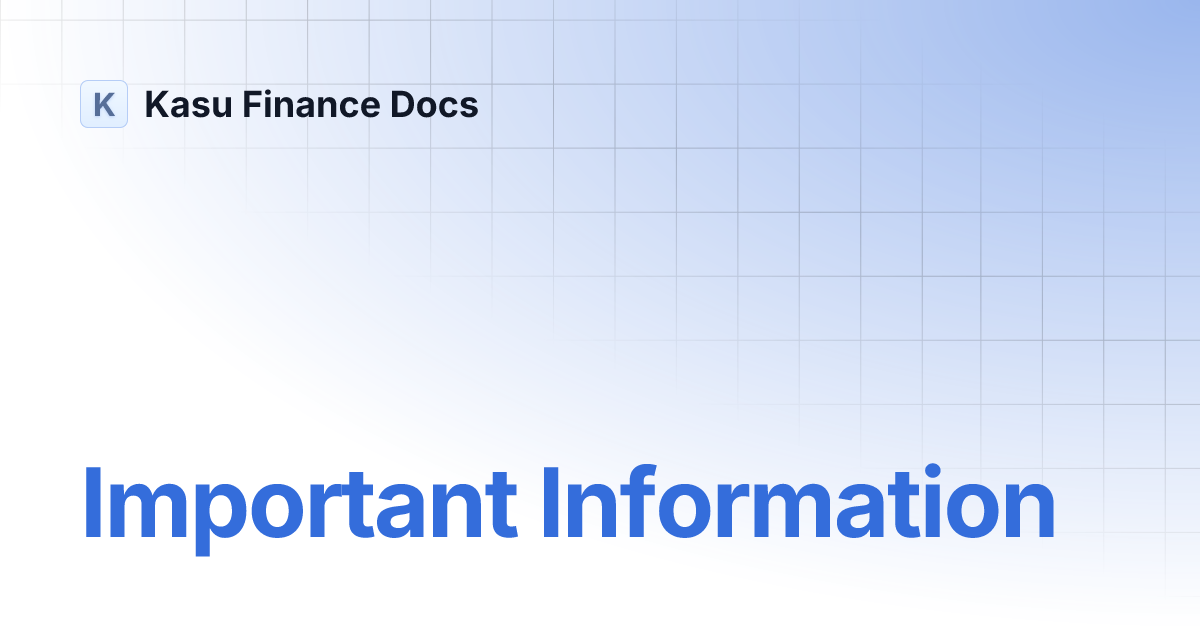 Important Information | Kasu Finance Docs
