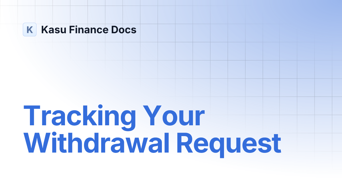 Tracking Your Withdrawal Request | Kasu Finance Docs