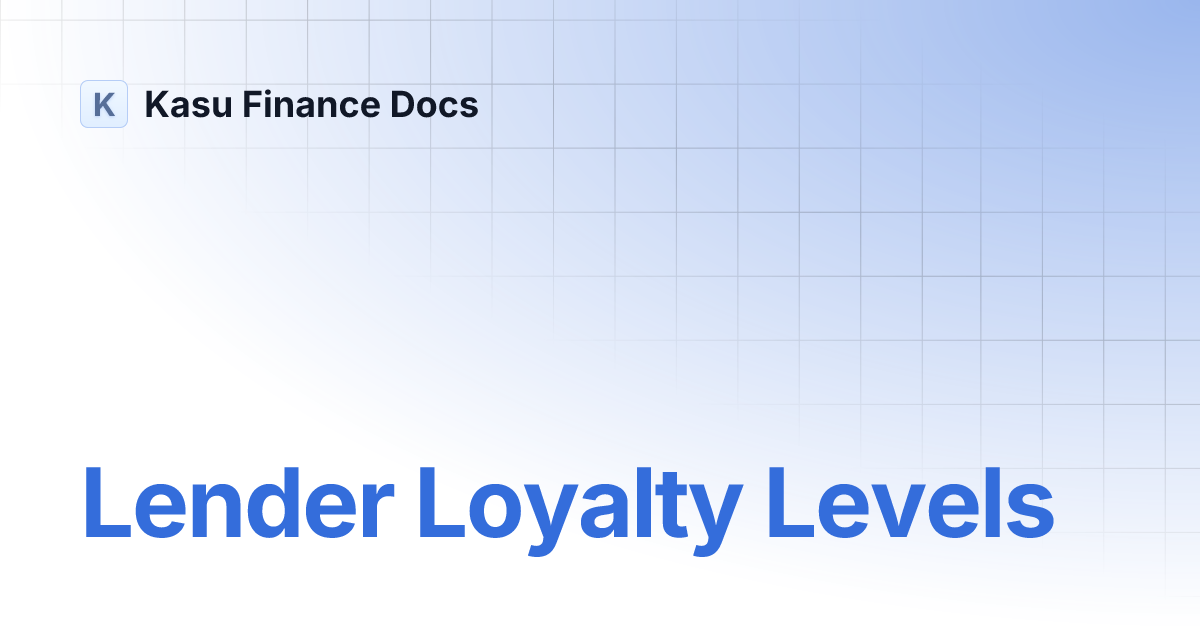 Lender Loyalty Levels | Kasu Finance Docs